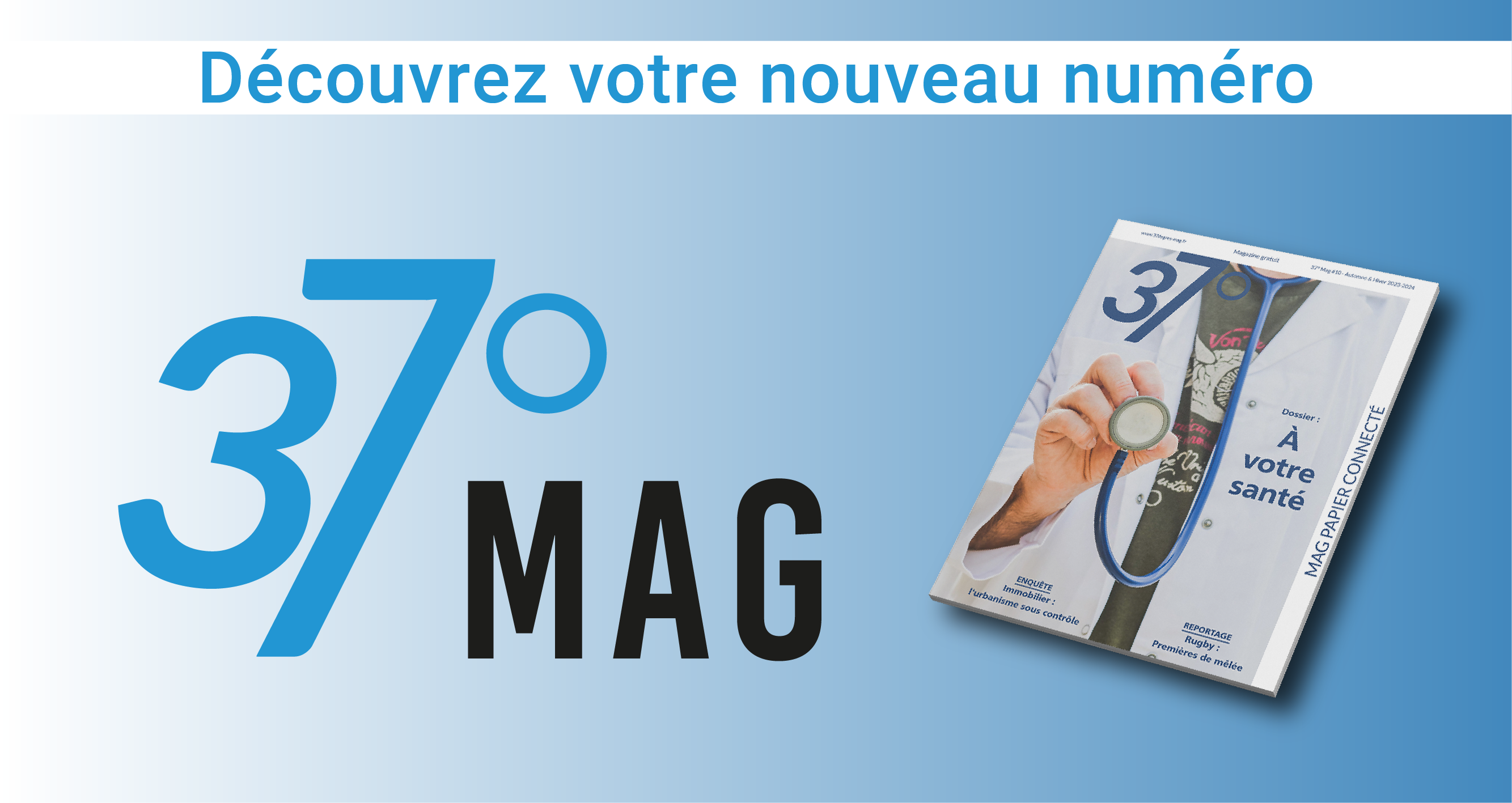 37° degrés | 37°Mag : Découvrez le 10° numéro de notre magazine